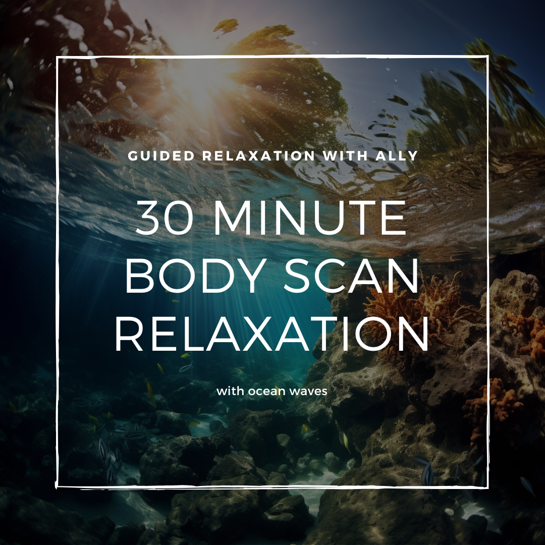 30 Minute Body Scan Relaxation and Ocean Waves – Ally Boothroyd